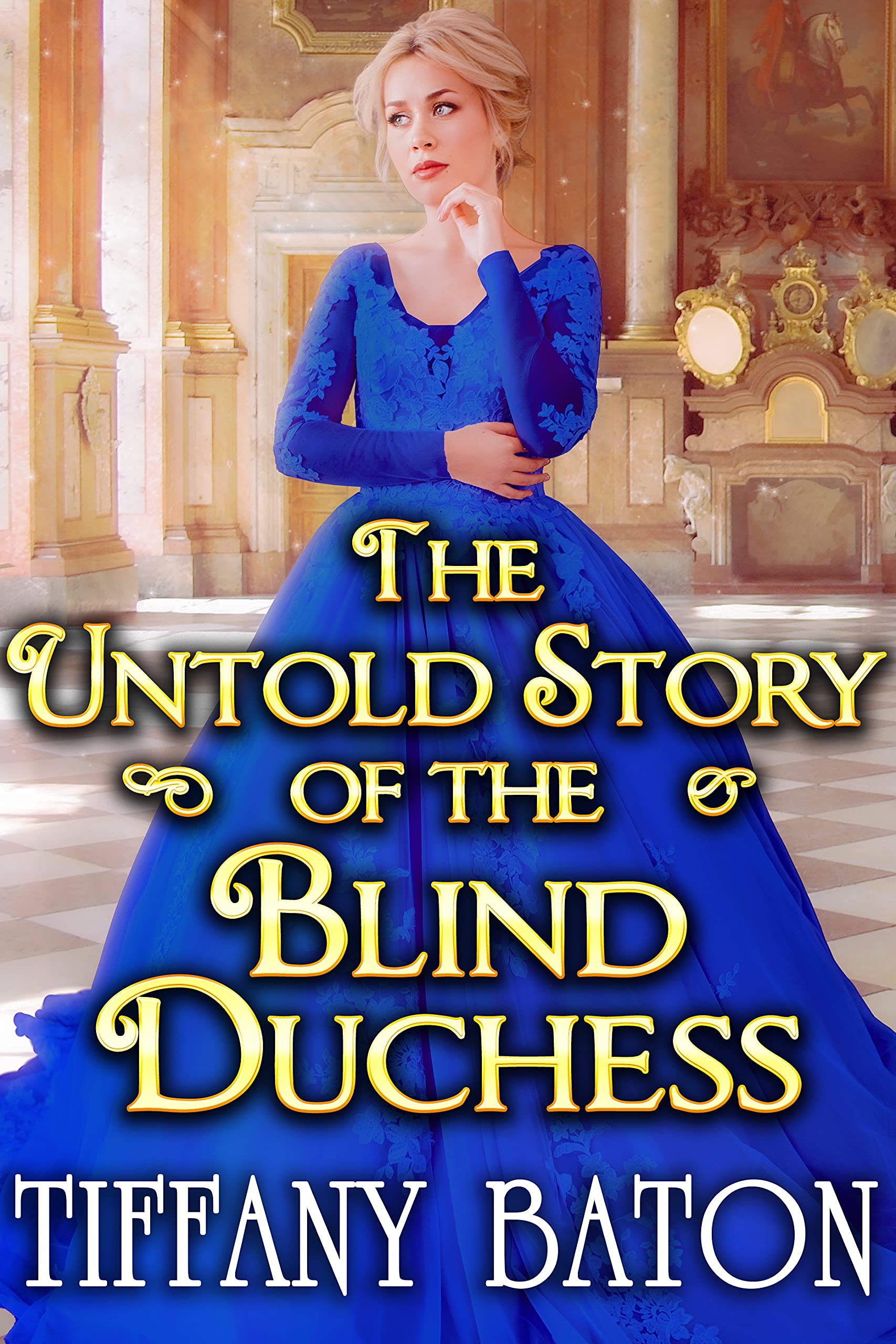The Untold Story of the Blind Duchess by Tiffany Baton | Goodreads