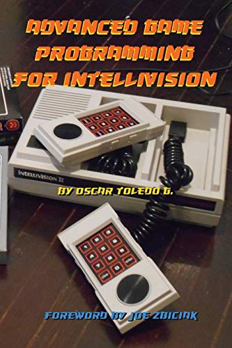 Advanced Game Programming for Intellivision by Oscar Toledo Gutierrez ...