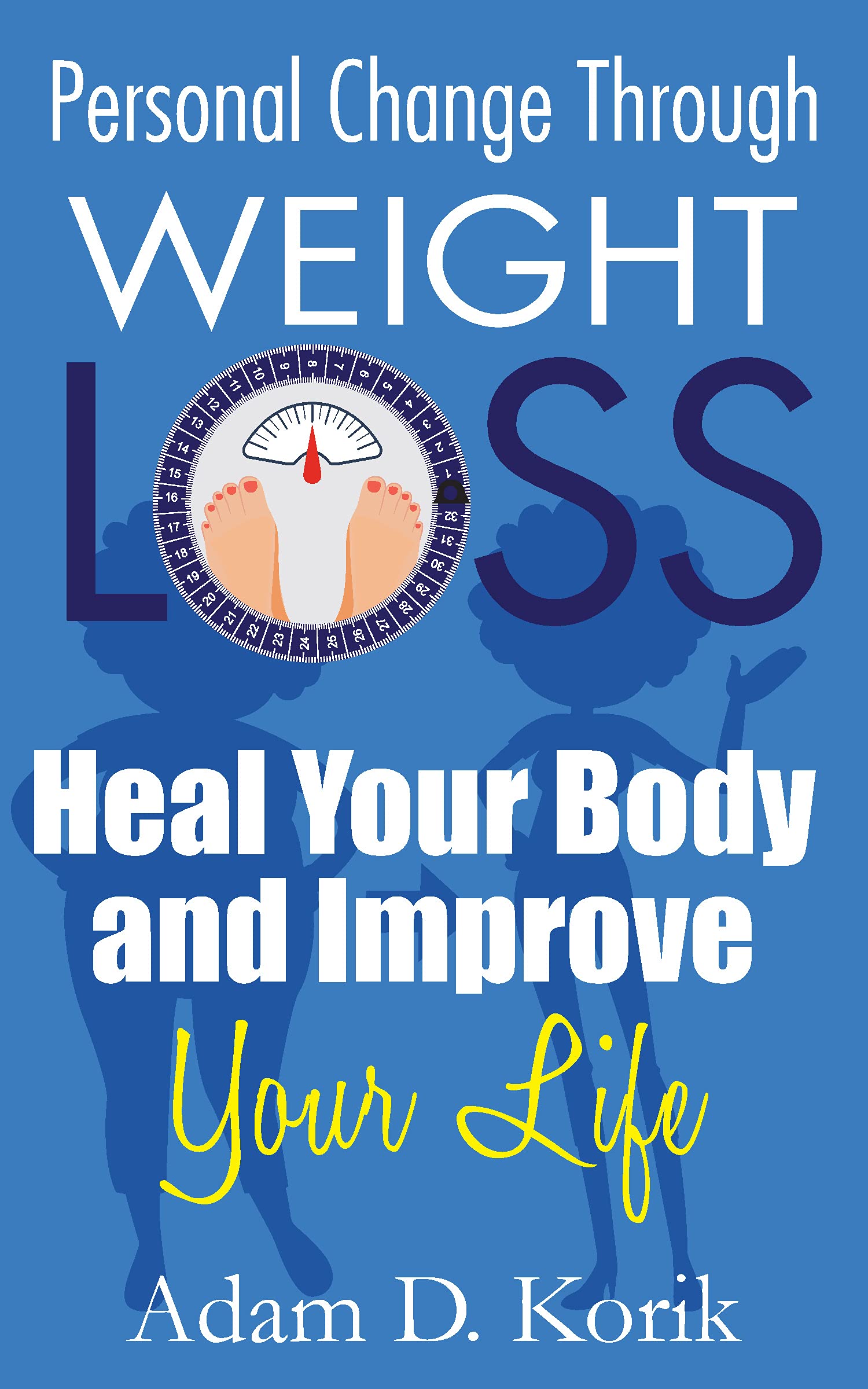 Personal Change Through Weight Loss: Heal Your Body and Improve Your ...