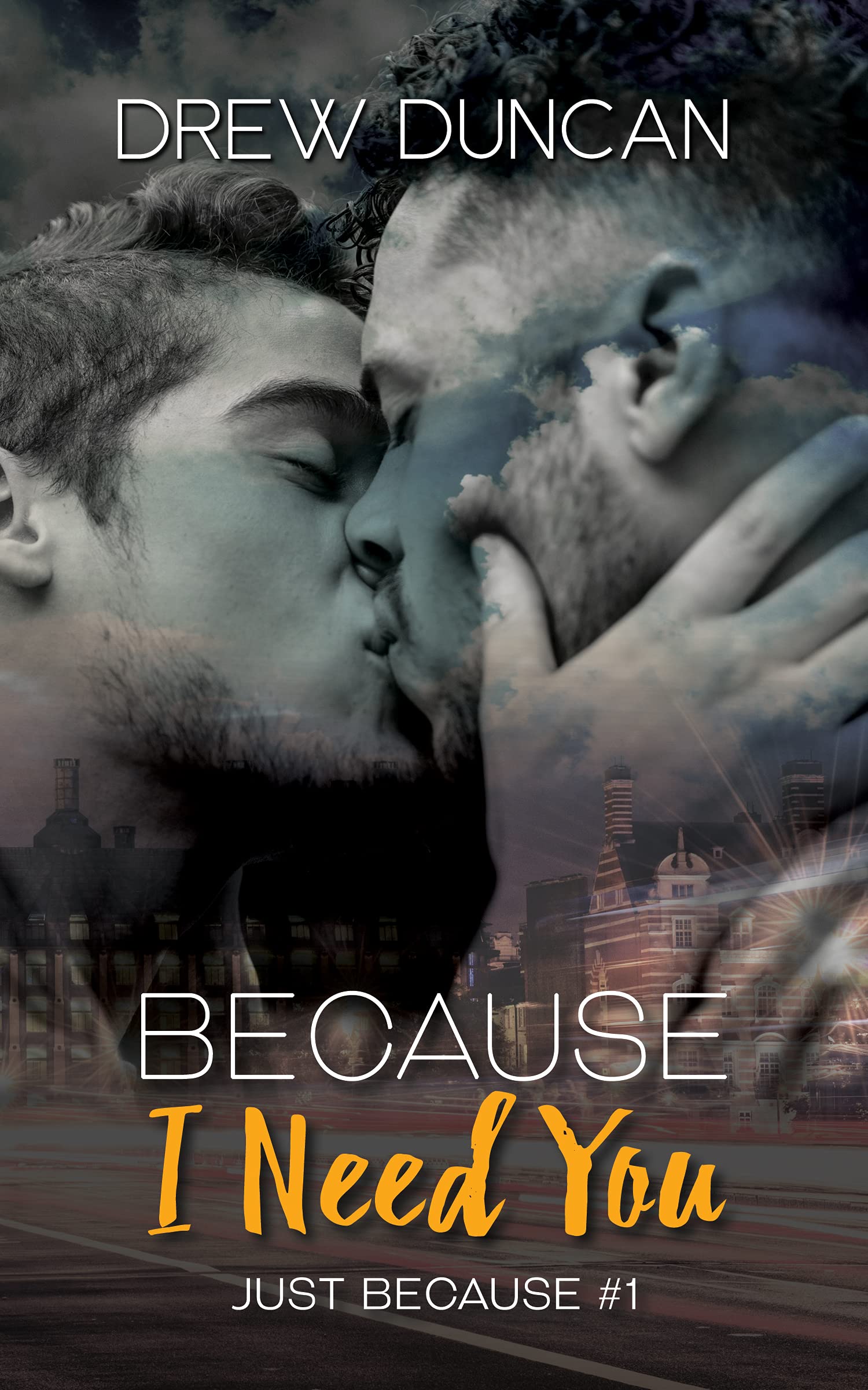 Because I Need You (Just Because, #1) by Drew Duncan | Goodreads