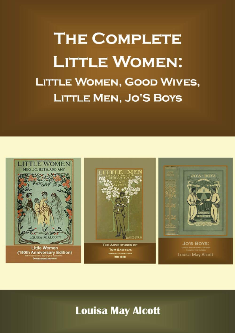 The Complete Little Women: Little Women, Good Wives, Little Men, Jo'S ...