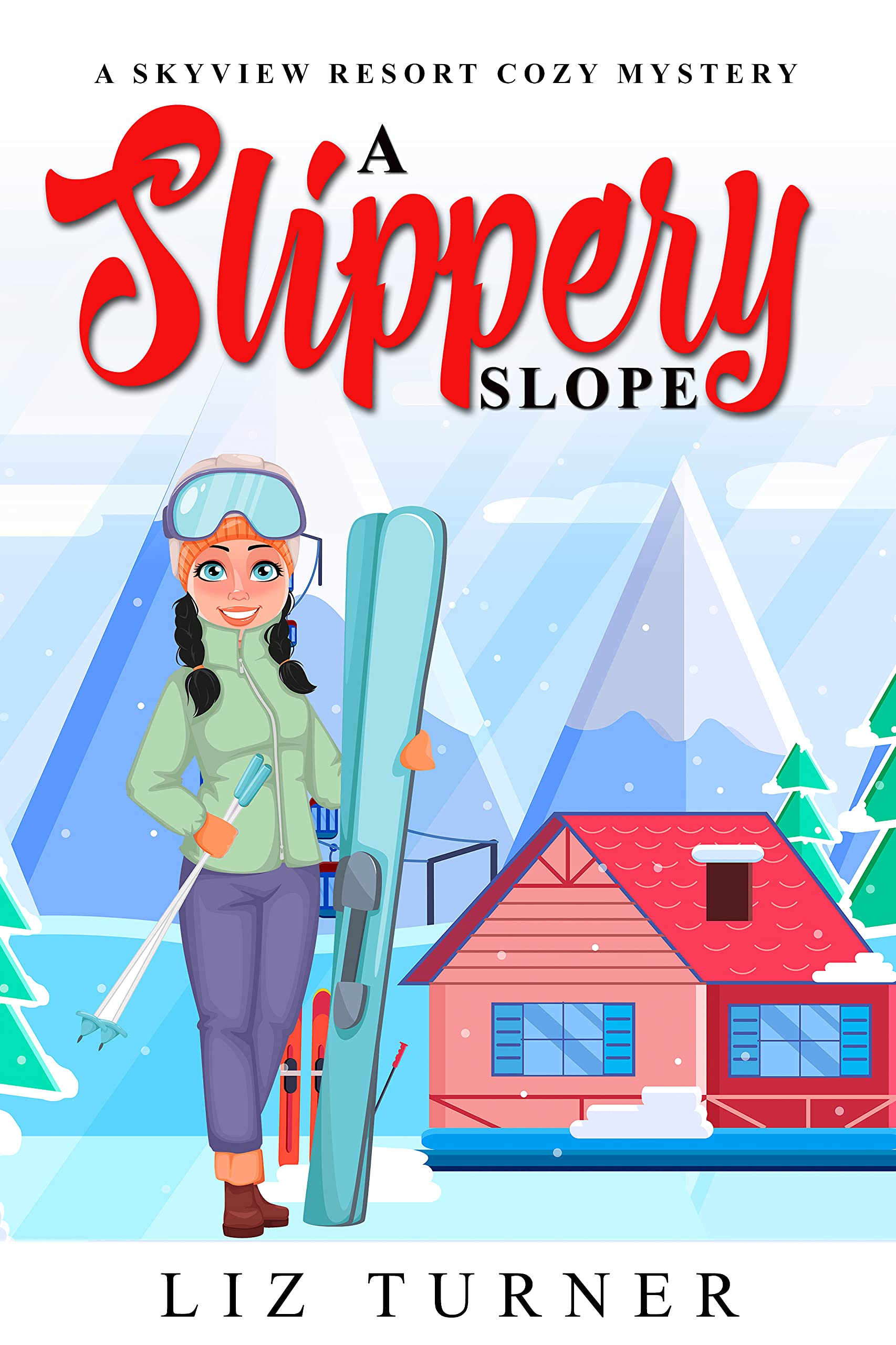 A Slippery Slope: A Skyview Resort Cozy Mystery by Liz Turner | Goodreads