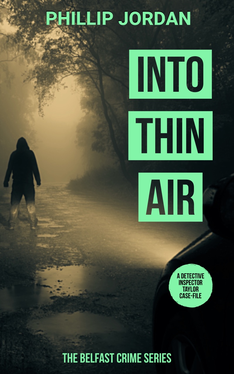 INTO THIN AIR: A BELFAST MYSTERY CASE-FILE (Detective Inspector Taylor ...