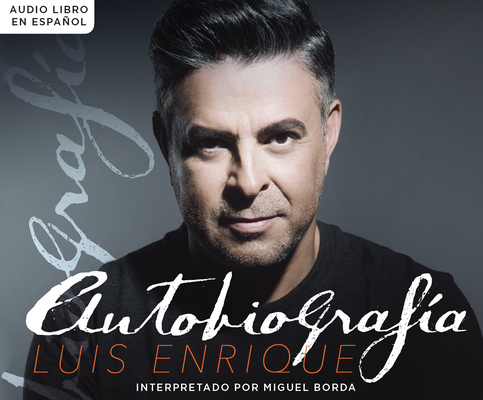 Autobiografia (Autobiography) (Spanish Edition) by Luis Enrique | Goodreads