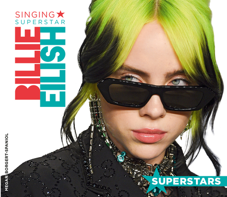 Billie Eilish: Singing Superstar: Singing Superstar by Megan Borgert ...