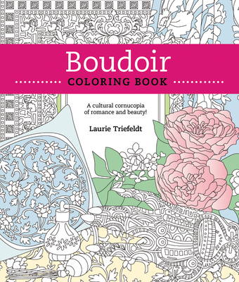 Boudoir Coloring Book: A Cultural Cornucopia of Romance and Beauty by ...