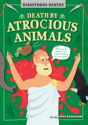 Death by Atrocious Animals (Disastrous Deaths) by Mignonne Gunasekara ...
