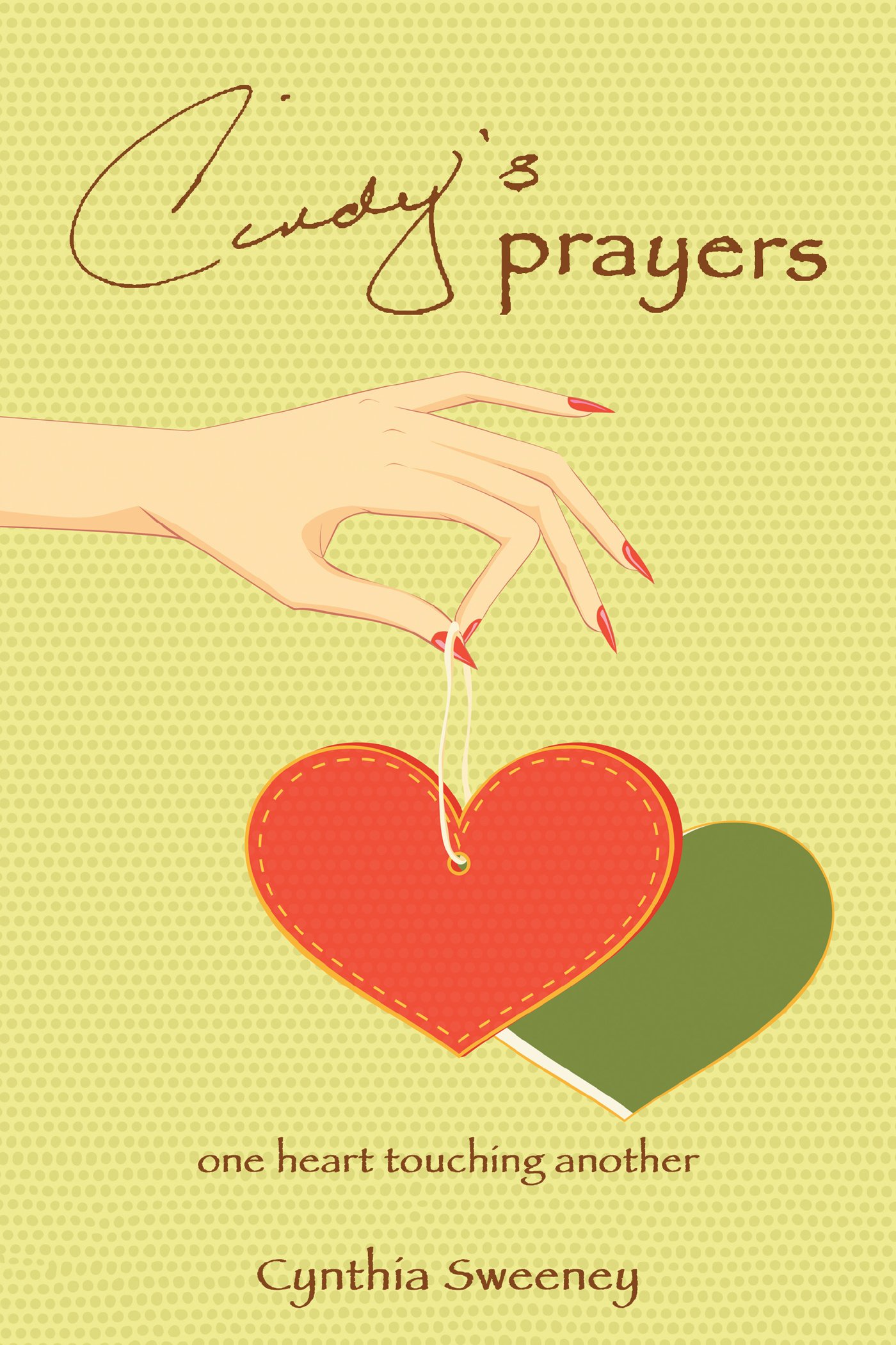 Cindy's Prayers: One Heart Touching Another by Cynthia Sweeney | Goodreads