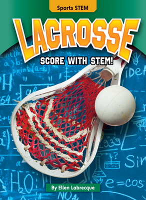Lacrosse: Score with STEM! - Learn the Method Behind the Game - Non ...