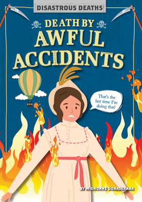 Death by Awful Accidents (Disastrous Deaths) by Mignonne Gunasekara ...