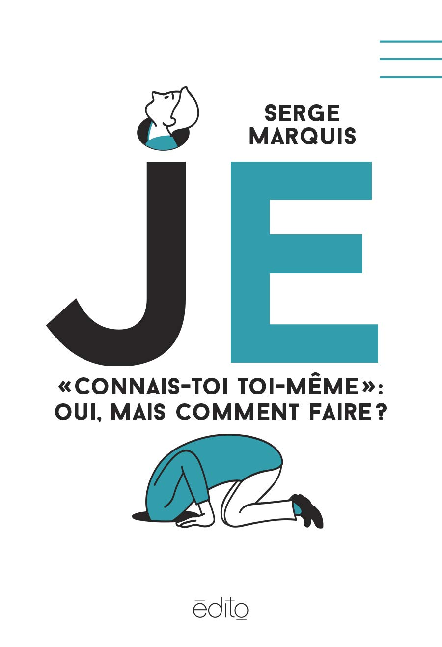 JE : « Connais-toi toi-même » : oui, mais comment faire ? by Serge ...
