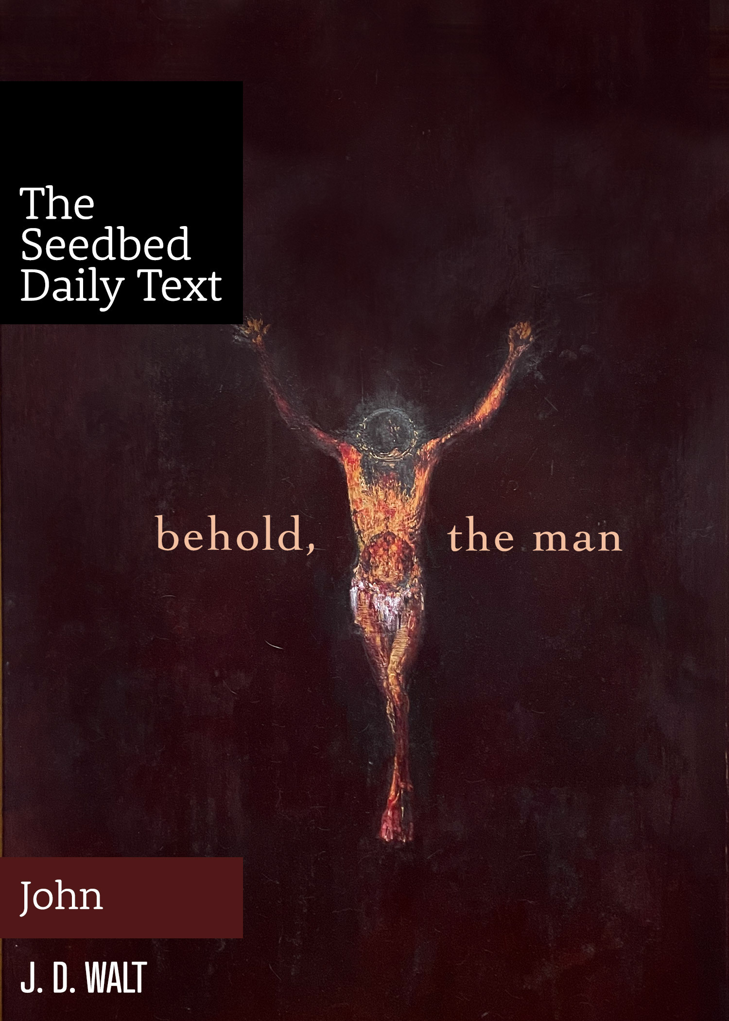 Behold, The Man (Seedbed Daily Text) by J.D. Walt | Goodreads