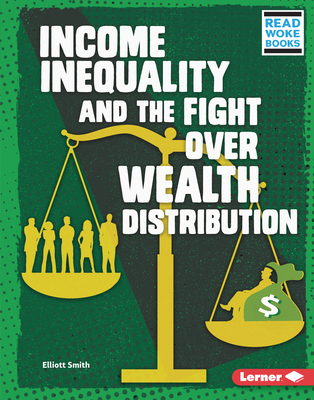Income Inequality and the Fight over Wealth Distribution (Issues in ...