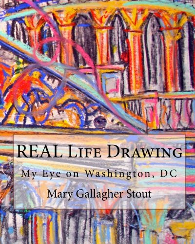 REAL Life Drawing: My Eye on Washington, DC by Mary Gallagher Stout ...