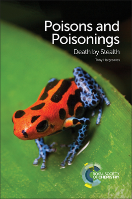 Poisons and Poisonings: Death by Stealth by Tony Hargreaves | Goodreads