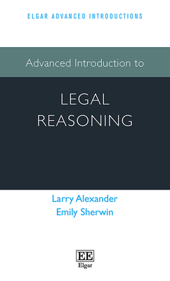 Advanced Introduction to Legal Reasoning by Larry Alexander | Goodreads