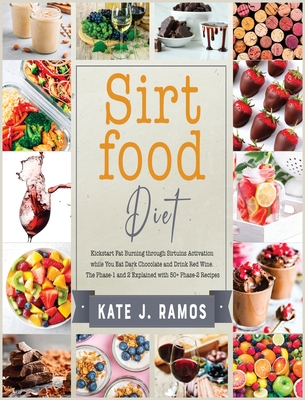 Sirtfood Diet: The Nutritional Guide with Tens of Sweet Sirtuin-Full ...