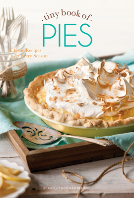 Tiny Book of Pies: Classic Recipes for Every Season by Phyllis Hoffman ...