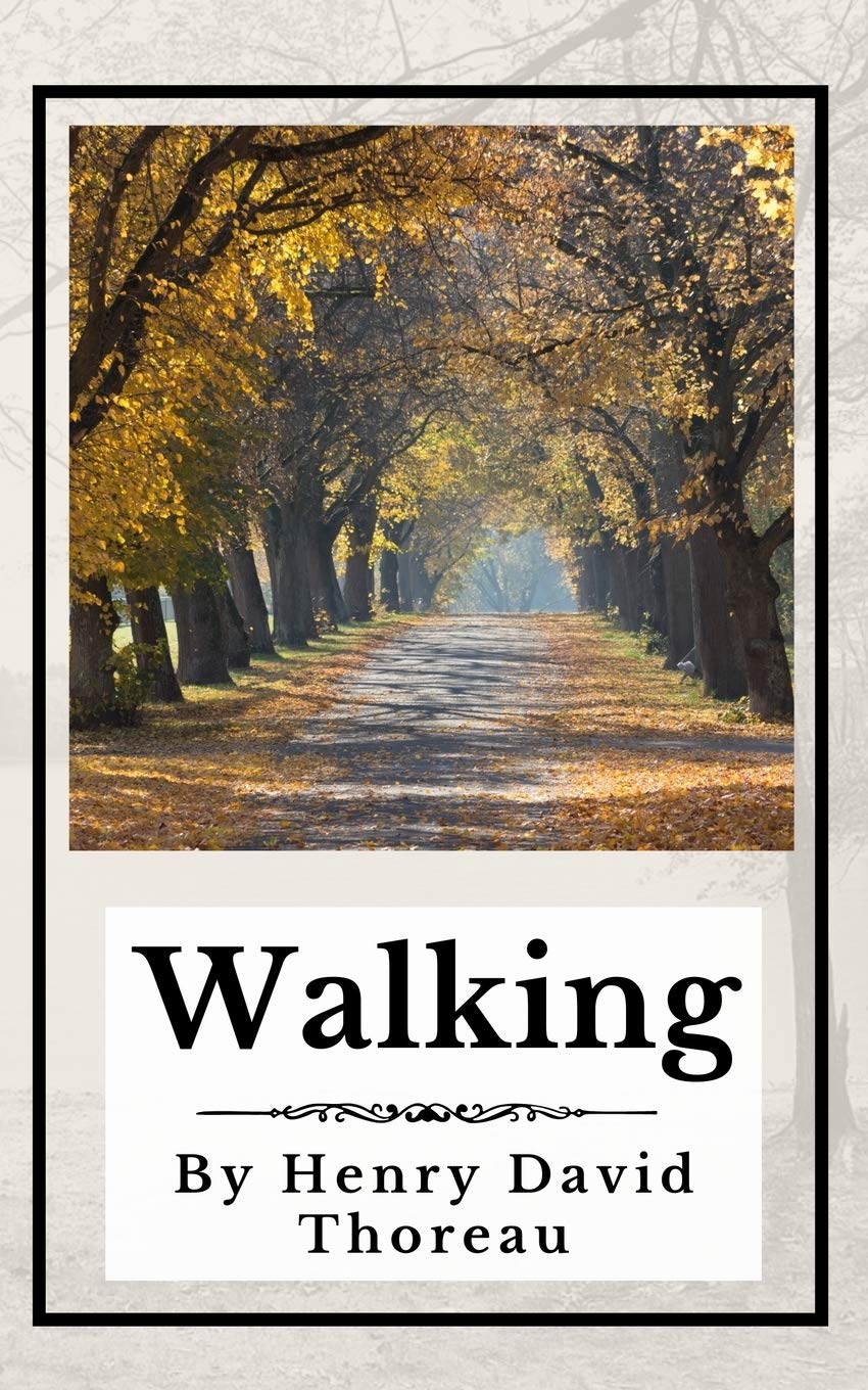 Walking (Annotated): Original 1862 Edition by Henry David Thoreau ...