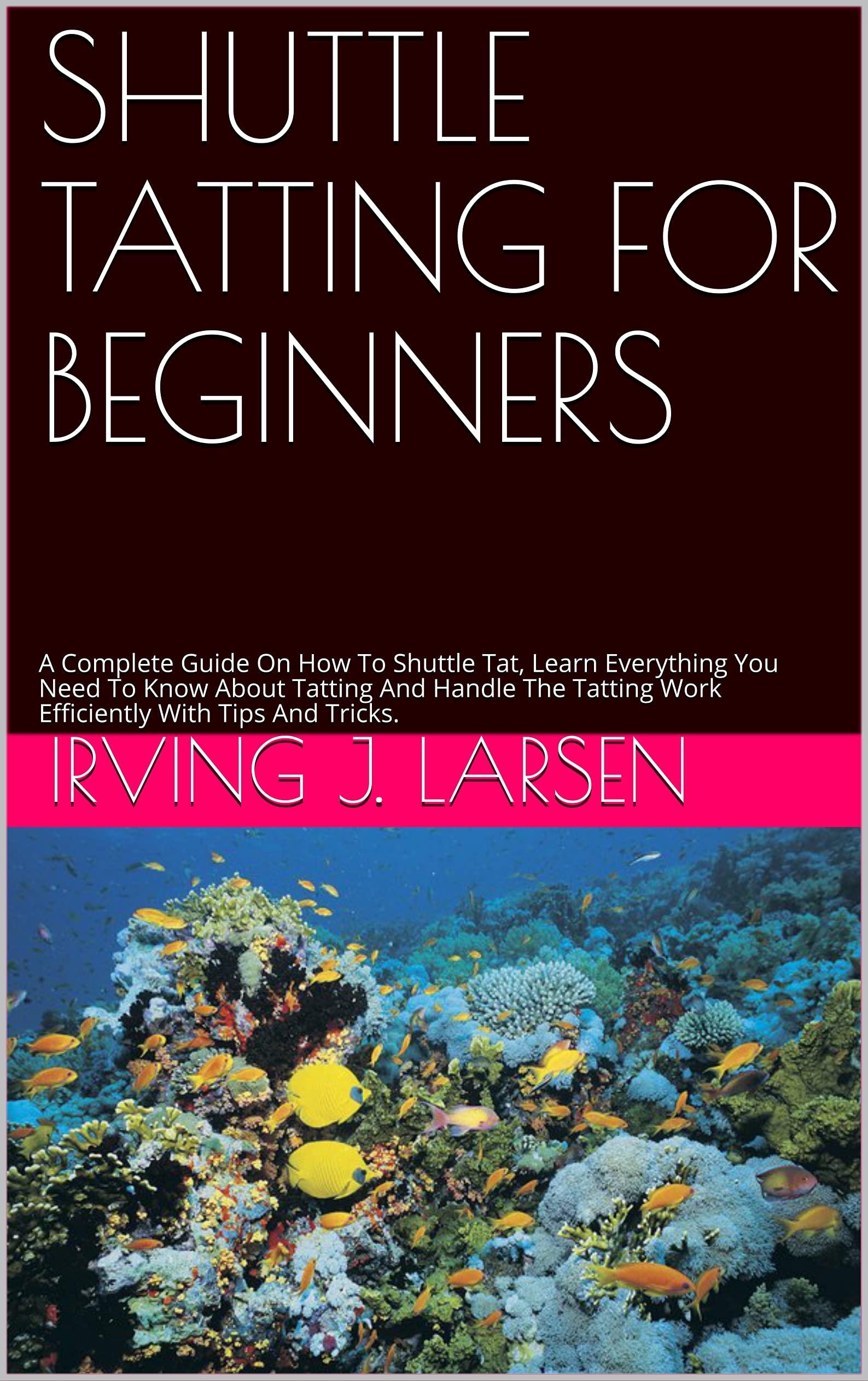 SHUTTLE TATTING FOR BEGINNERS: A Complete Guide On How To Shuttle Tat ...