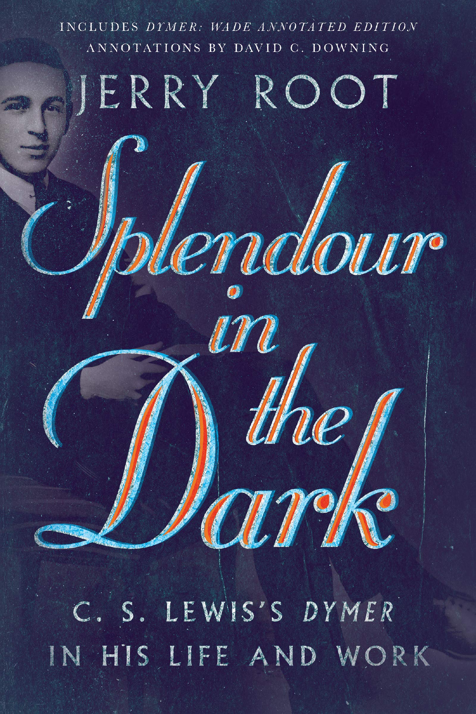 Splendour in the Dark: C. S. Lewis's Dymer in His Life and Work by ...