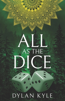 All as the Dice by Dylan Kyle | Goodreads