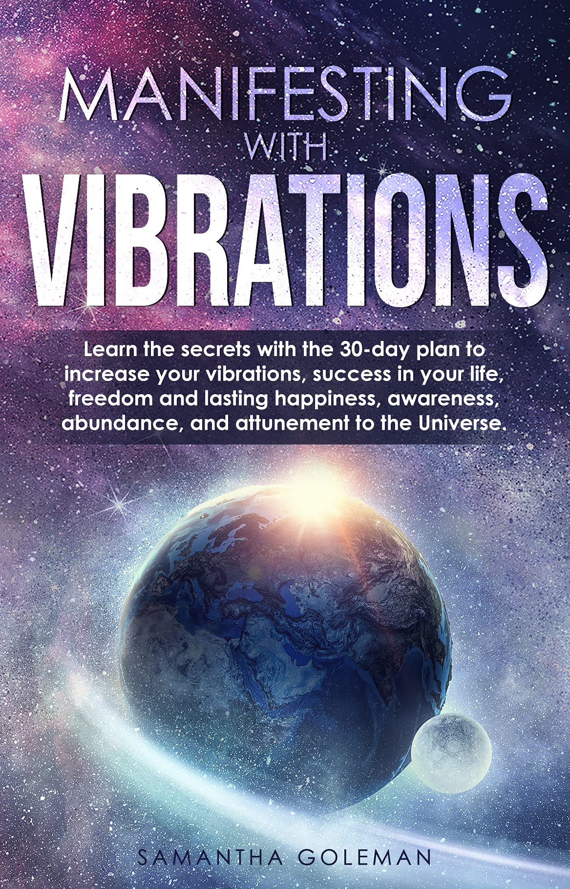 MANIFESTING WITH VIBRATIONS: Learn the secrets with the 30-day plan to ...