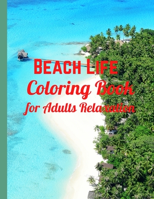 Beach Life Coloring Book: An Adult Coloring Book Featuring Fun and ...