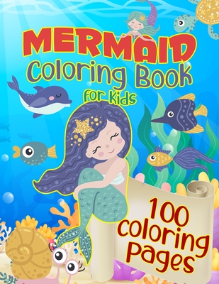 Mermaid Coloring Book for Kids: 100 Amazing Single-Sided Coloring Pages ...