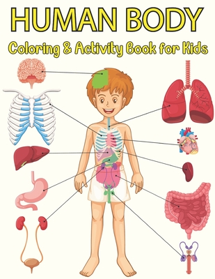 Human Body Coloring And Activity Book For Kids: Anatomy and Physiology ...