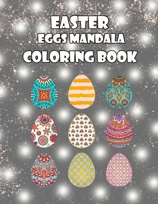 Easter Eggs Mandala Coloring Book: Coloring Book For Adults 2021 Easy ...
