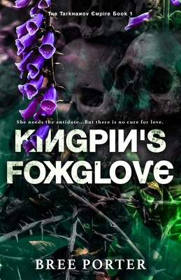 Kingpin's Foxglove (The Tarkhanov Empire) by Bree Porter | Goodreads