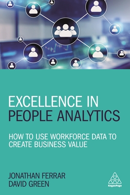 Excellence in People Analytics: How to Use Workforce Data to Create ...