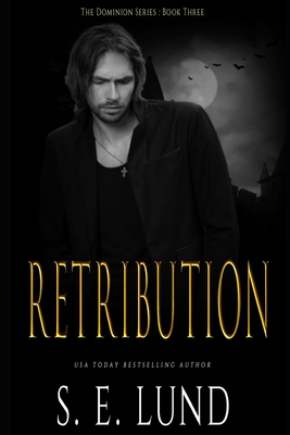 Retribution (The Dominion Series) by S.E. Lund | Goodreads