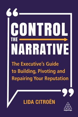Control the Narrative: The Executive's Guide to Building, Pivoting and ...