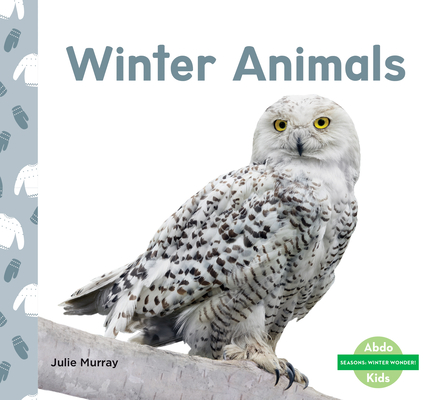 Winter Animals (Seasons: Winter Wonder!) by Julie Murray | Goodreads