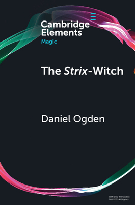 The Strix-Witch (Elements in Magic) by Daniel Ogden | Goodreads