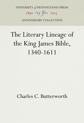 The Literary Lineage of the King James Bible, 1340-1611 by Charles C ...