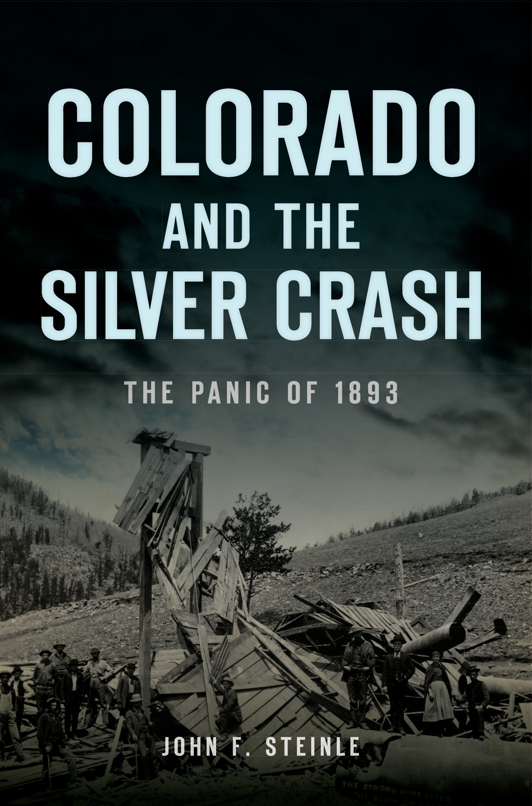 Colorado and the Silver Crash: The Panic of 1893 by John F. Steinle ...