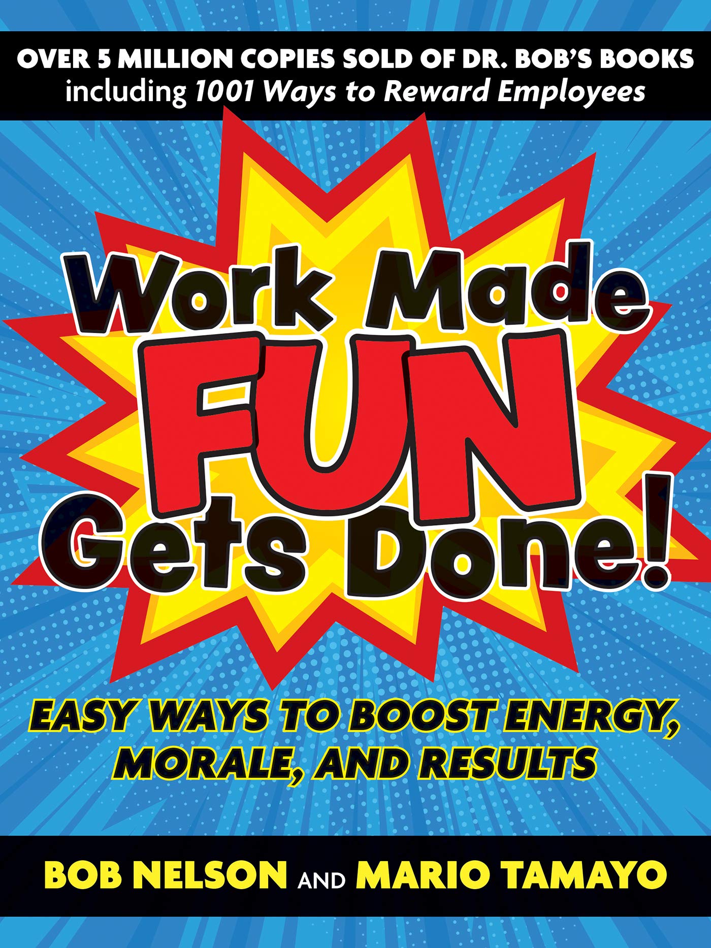 Work Made Fun Gets Done!: Easy Ways to Boost Energy, Morale, and ...