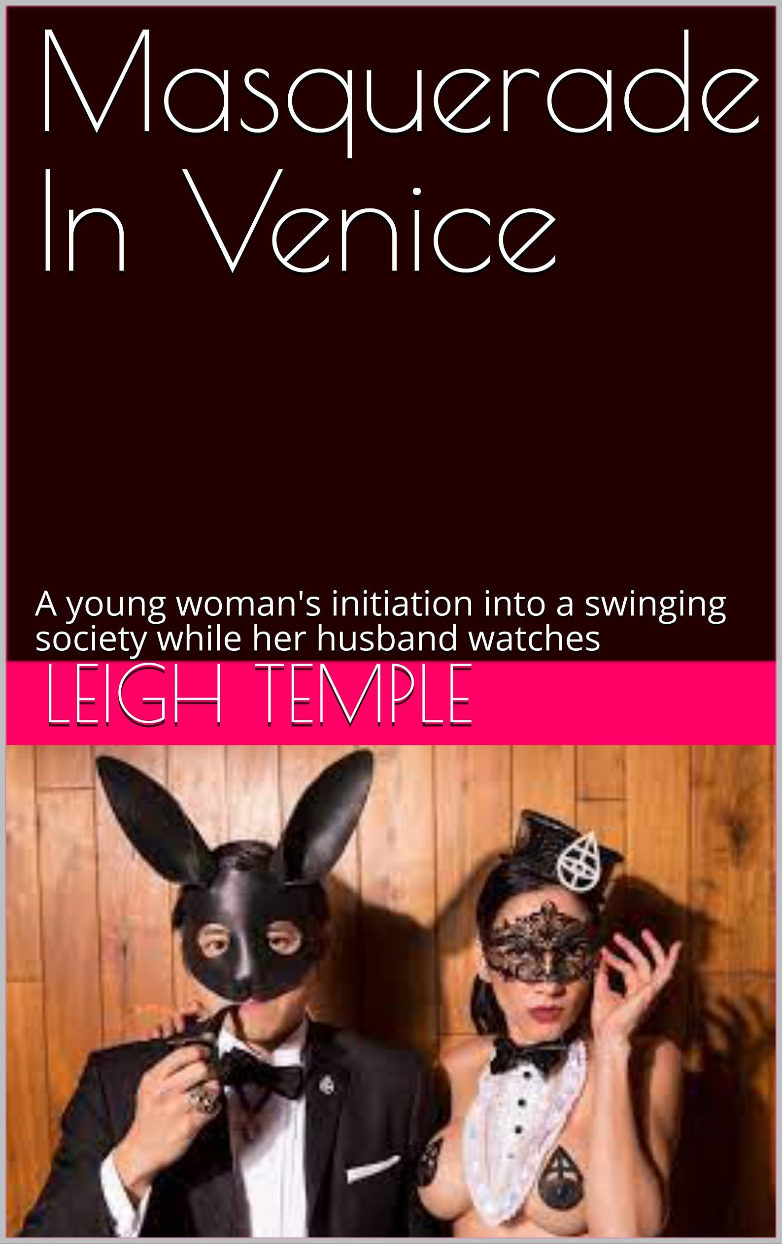 Masquerade In Venice: A young woman's initiation into a swinging ...