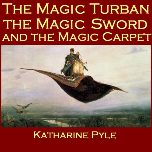 The Magic Turban, the Magic Sword and the Magic Carpet: A Persian Tale ...