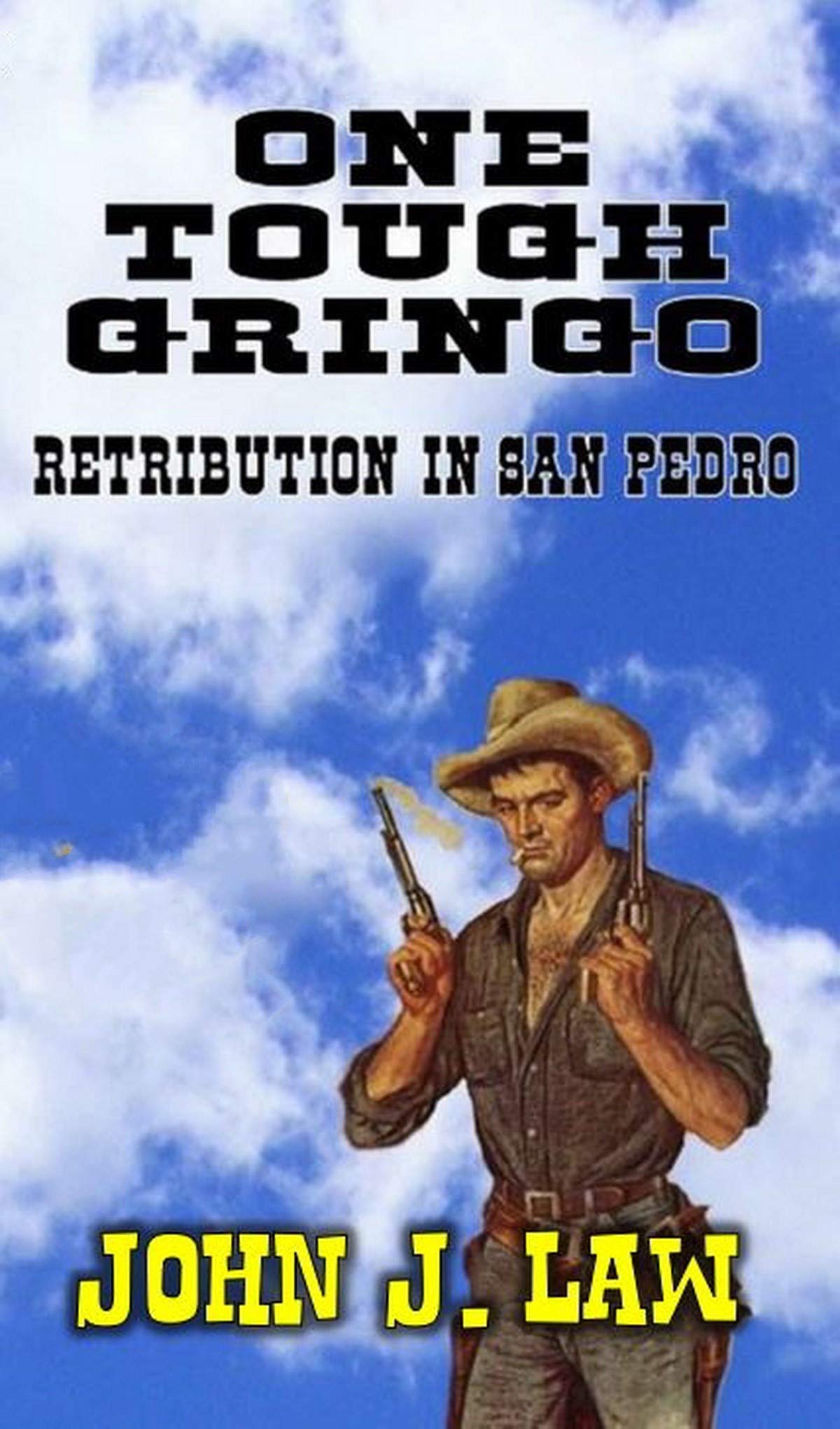 One Tough Gringo: Retribution in San Pedro: Book 3: A Classic Western ...