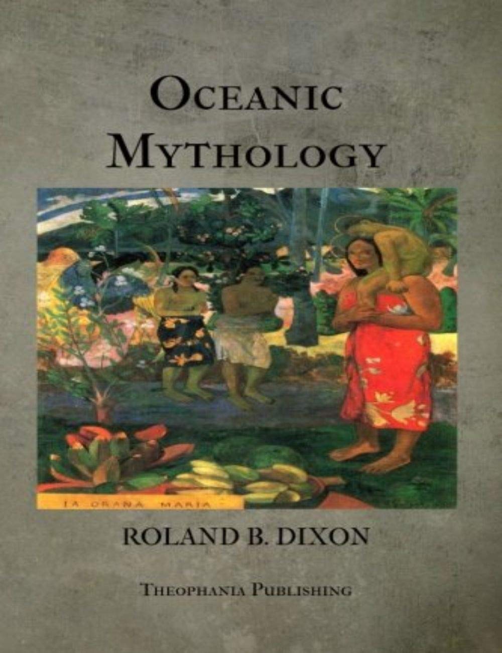 Oceanic Mythology by Roland B. Dixon | Goodreads