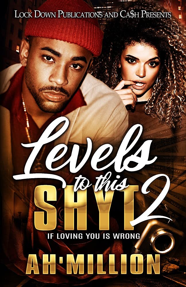 Levels to This Shyt 2: If Loving You is Wrong by Ah'Million | Goodreads