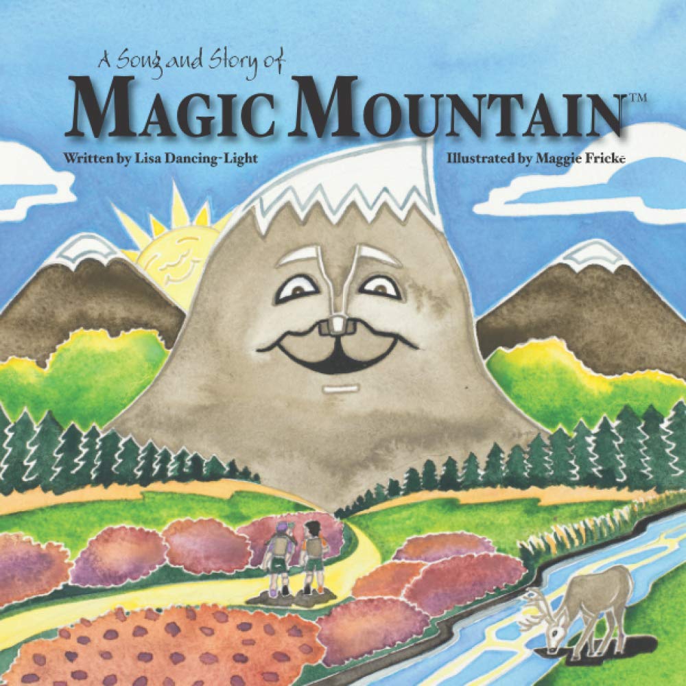 A Song and Story of Magic Mountain by Lisa Dancing-Light | Goodreads