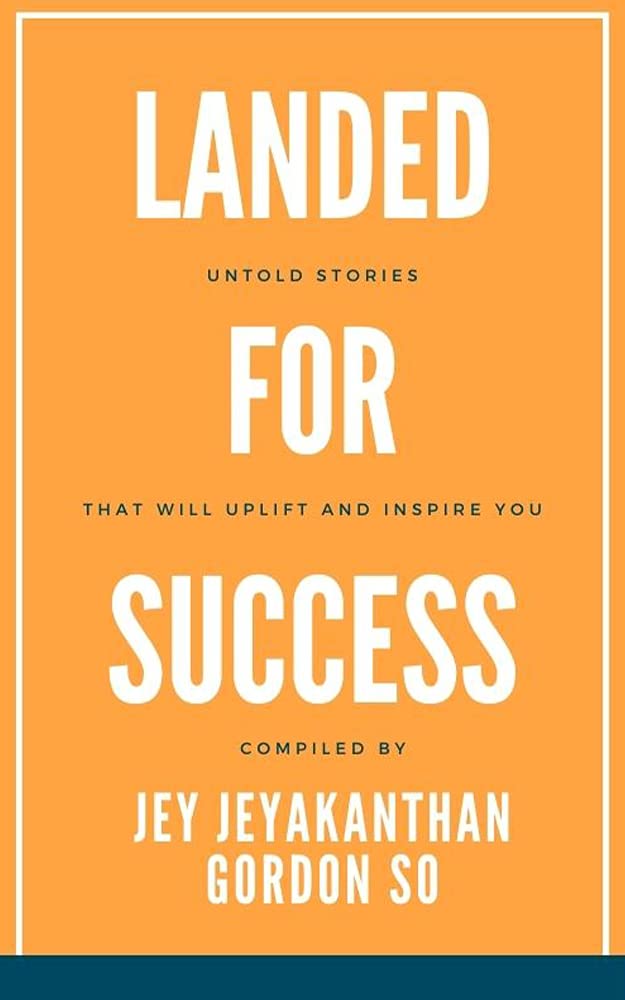 Landed for Success: Untold Stories by Jey Jeyakanthan | Goodreads
