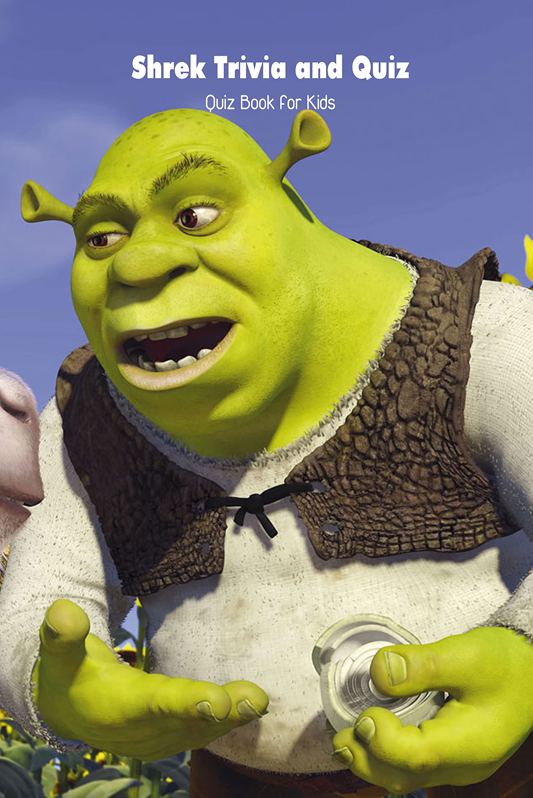 Shrek Trivia and Quiz: Quiz Book for Kids: Shrek Questions and Answers ...