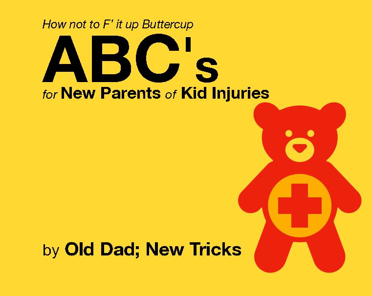 How not to F' it up Buttercup ABCs of Kid Injuries. Gender Neutral ...