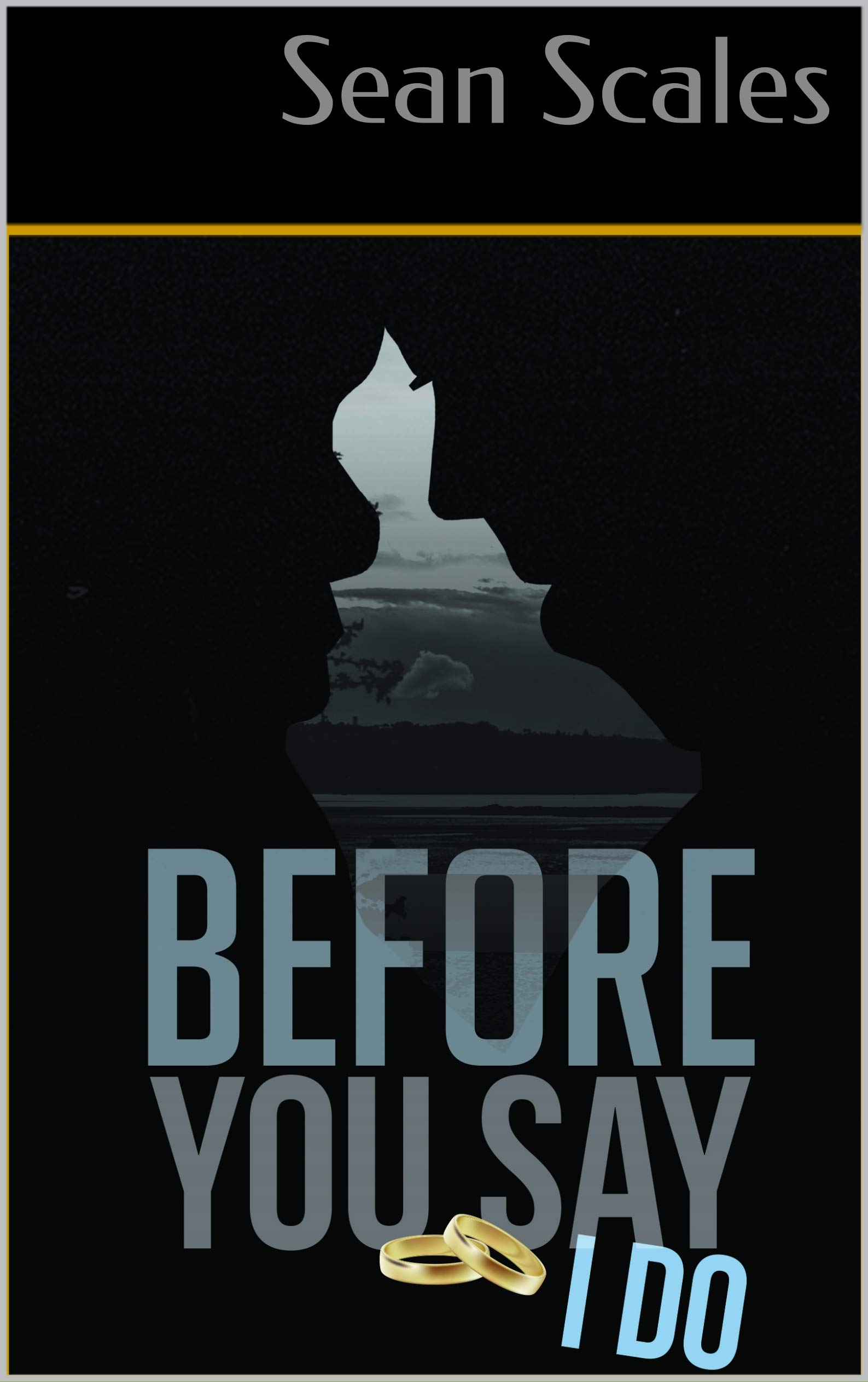 BEFORE YOU SAY I DO by Sean Scales | Goodreads